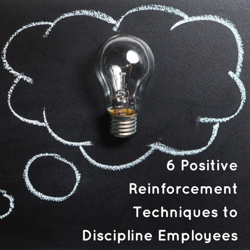6 Positive Reinforcement Techniques to Discipline Employees - NAE