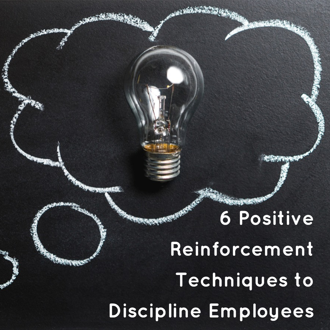 6 Positive Reinforcement Techniques to Discipline Employees - NAE